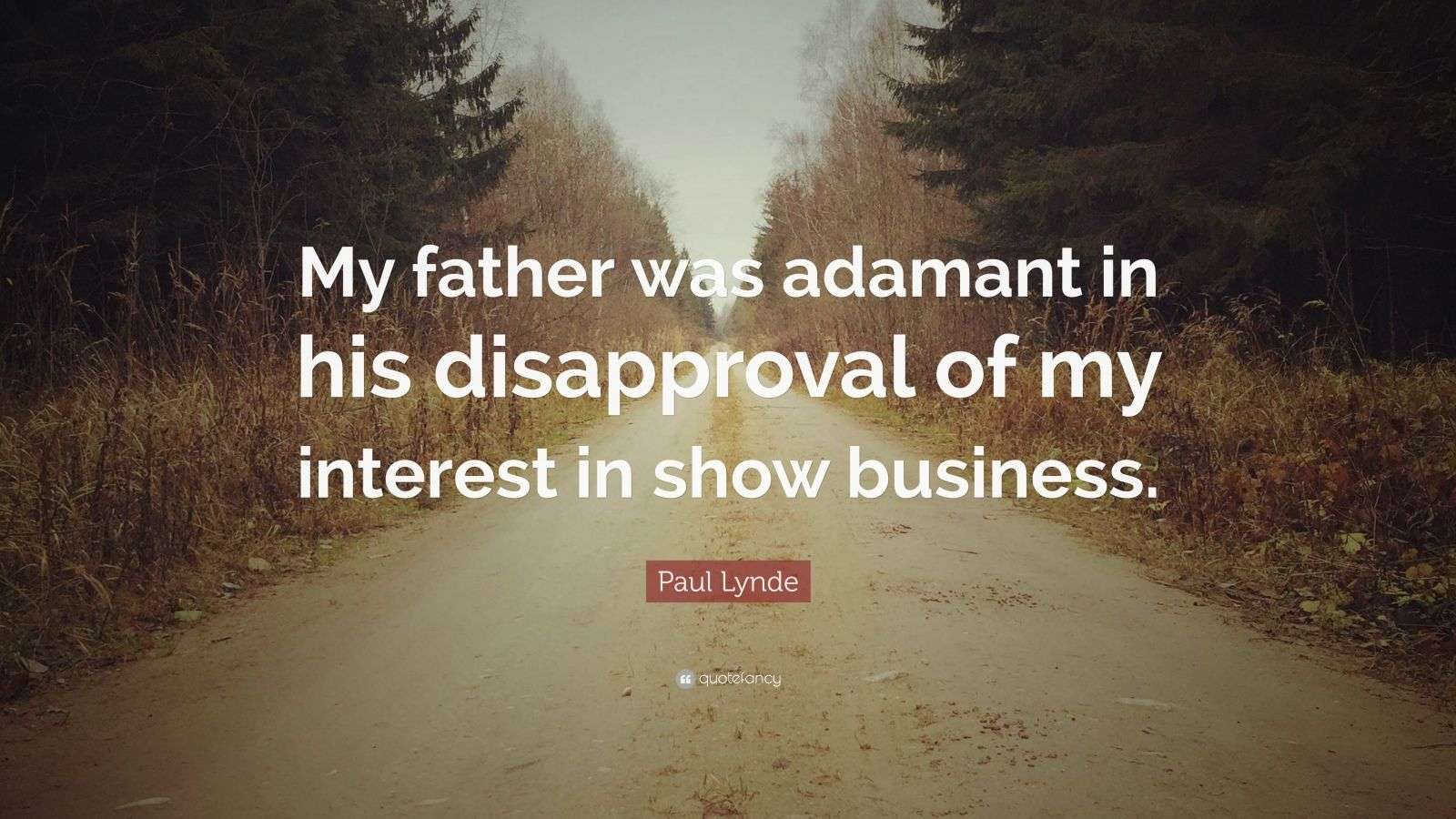 Paul Lynde Quote: “My father was adamant in his disapproval of my ...
