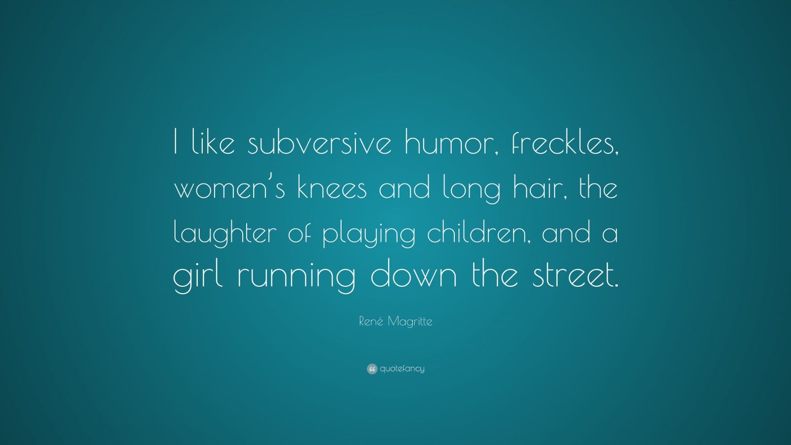 René Magritte Quote: “I like subversive humor, freckles, women’s knees ...