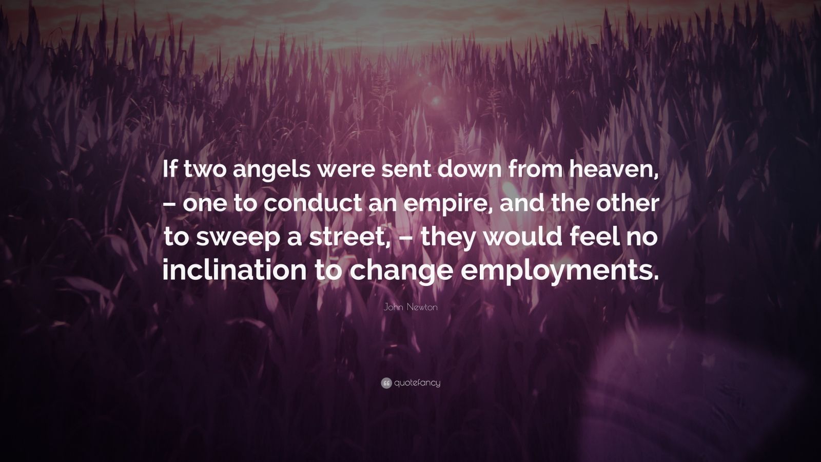 John Newton Quote: “If two angels were sent down from heaven, – one to ...