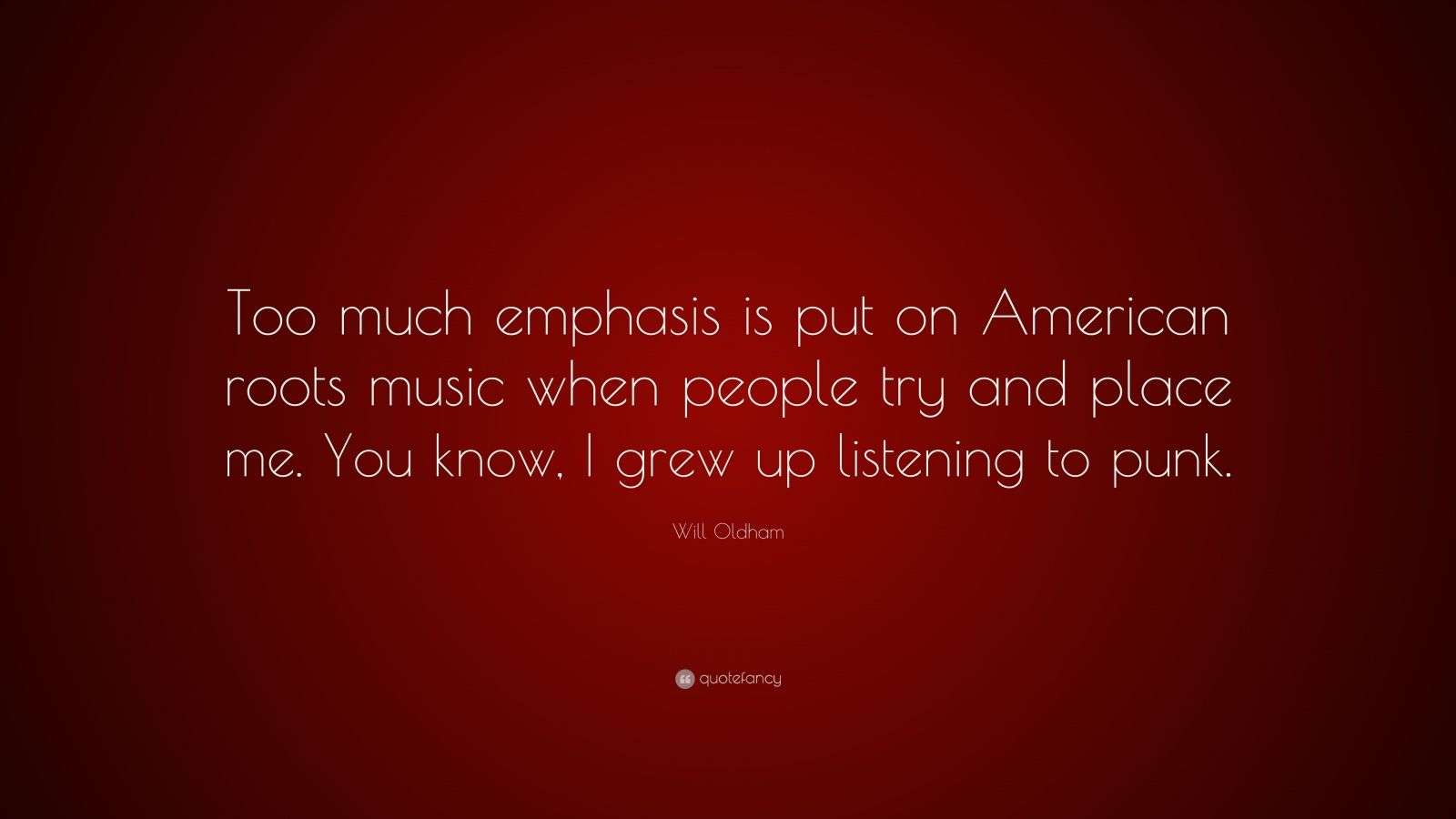 Will Oldham Quote: “Too much emphasis is put on American roots music ...