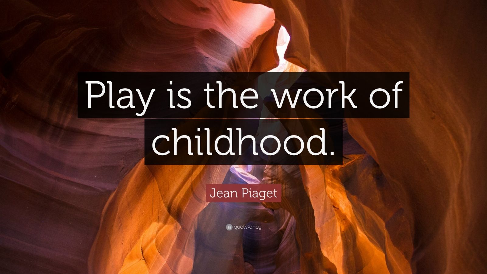 Jean Piaget Quote: “Play is the work of childhood.” (12 wallpapers ...