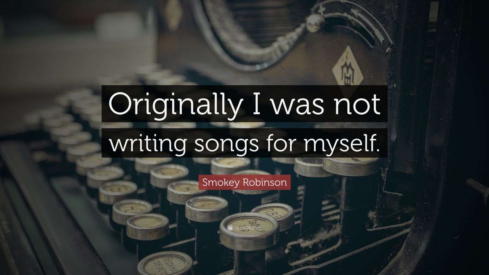 Smokey Robinson Quote: “Originally I was not writing songs for myself.”