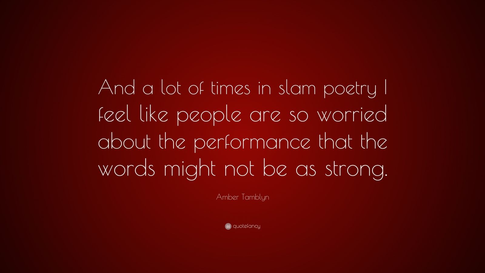 Amber Tamblyn Quote: “And a lot of times in slam poetry I feel like ...