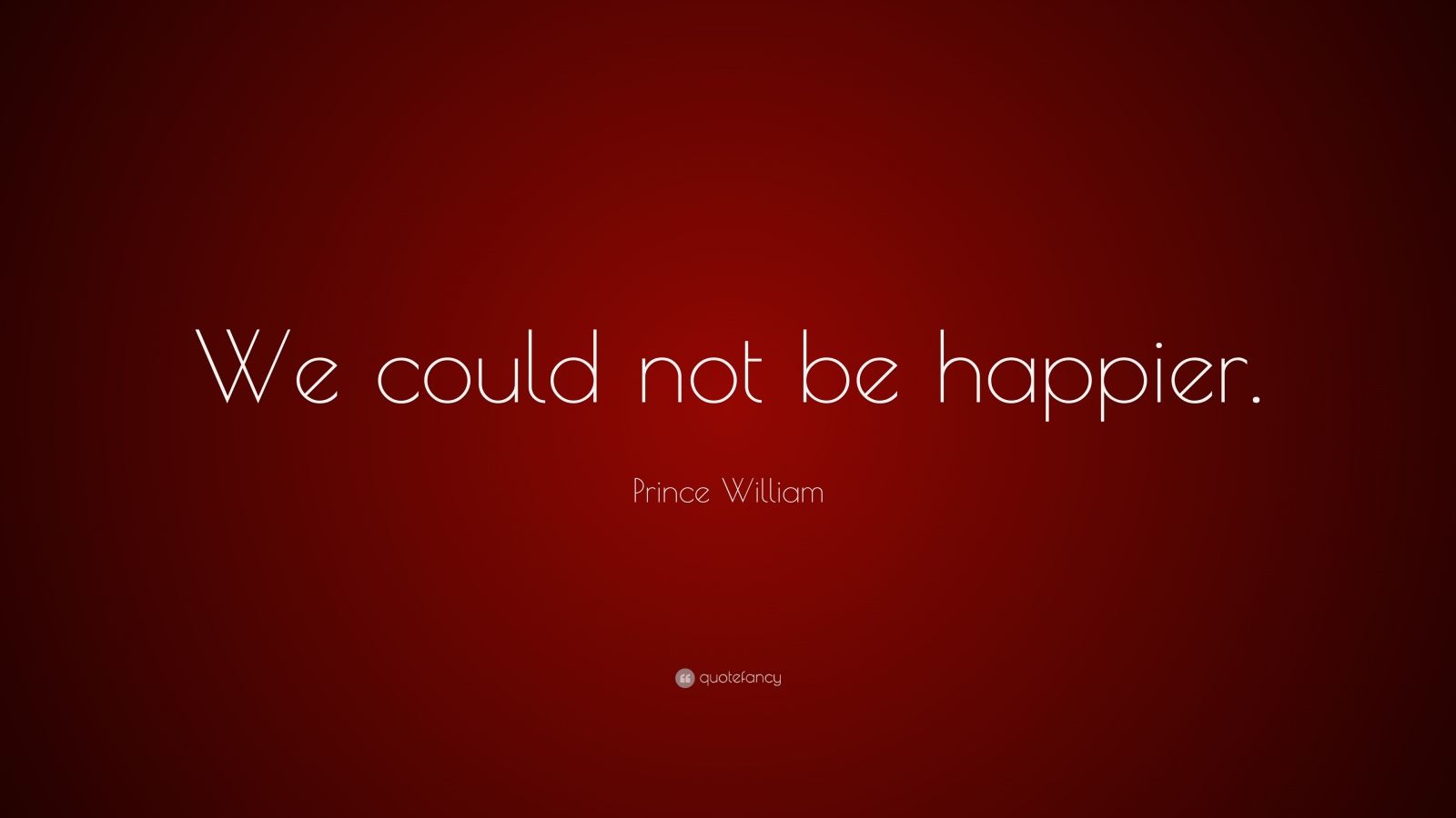 Prince William Quote: “We could not be happier.”
