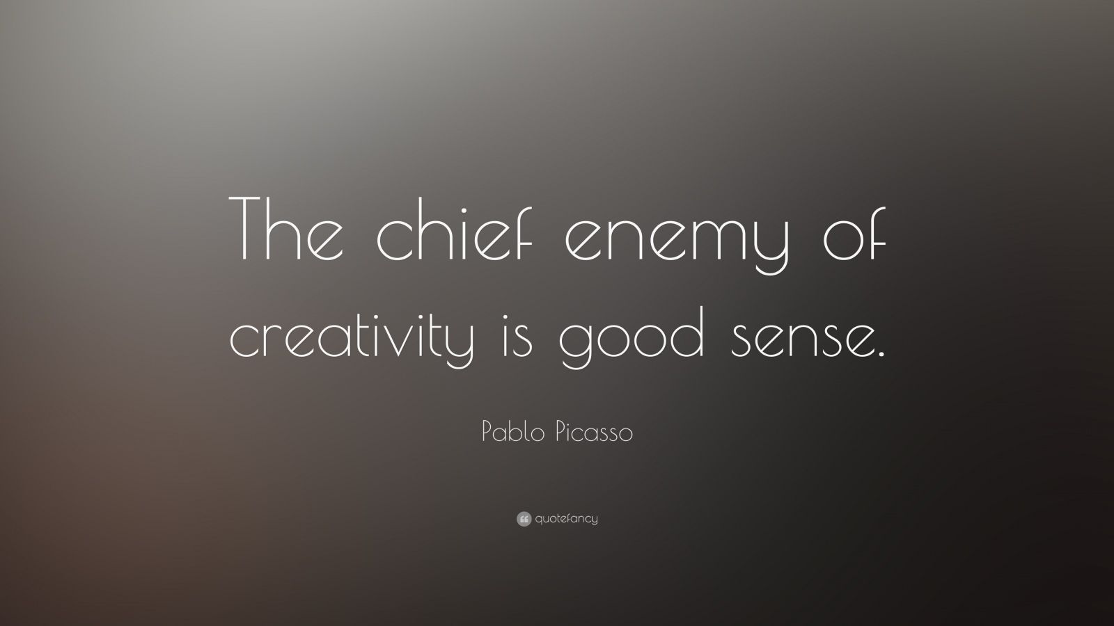 Pablo Picasso Quote: “The chief enemy of creativity is good sense.” (20 ...