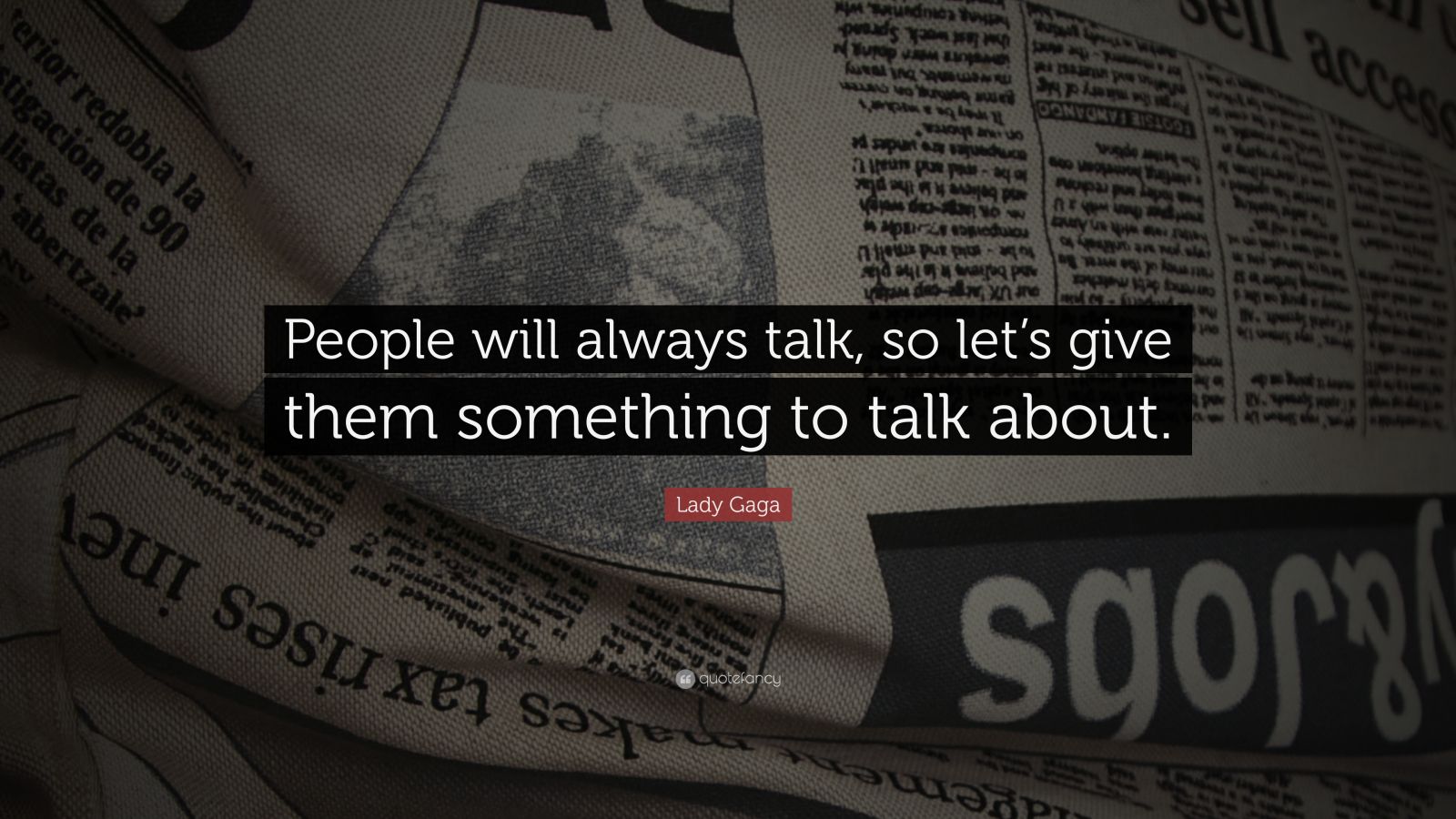 Lady Gaga Quote: “People will always talk, so let’s give them something ...