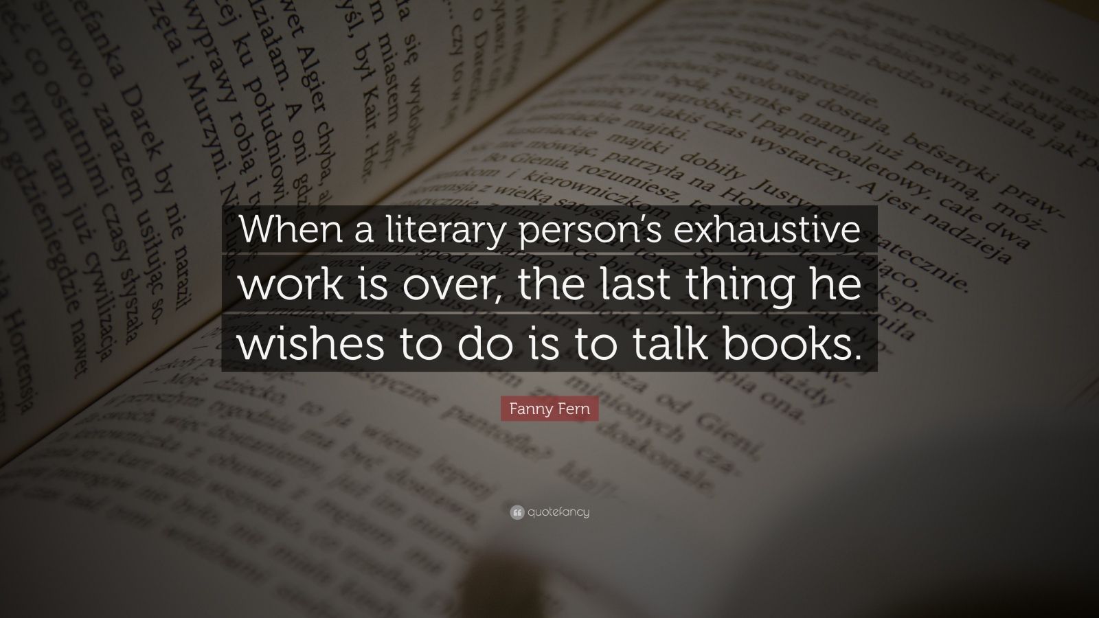 Fanny Fern Quote: “When a literary person’s exhaustive work is over ...