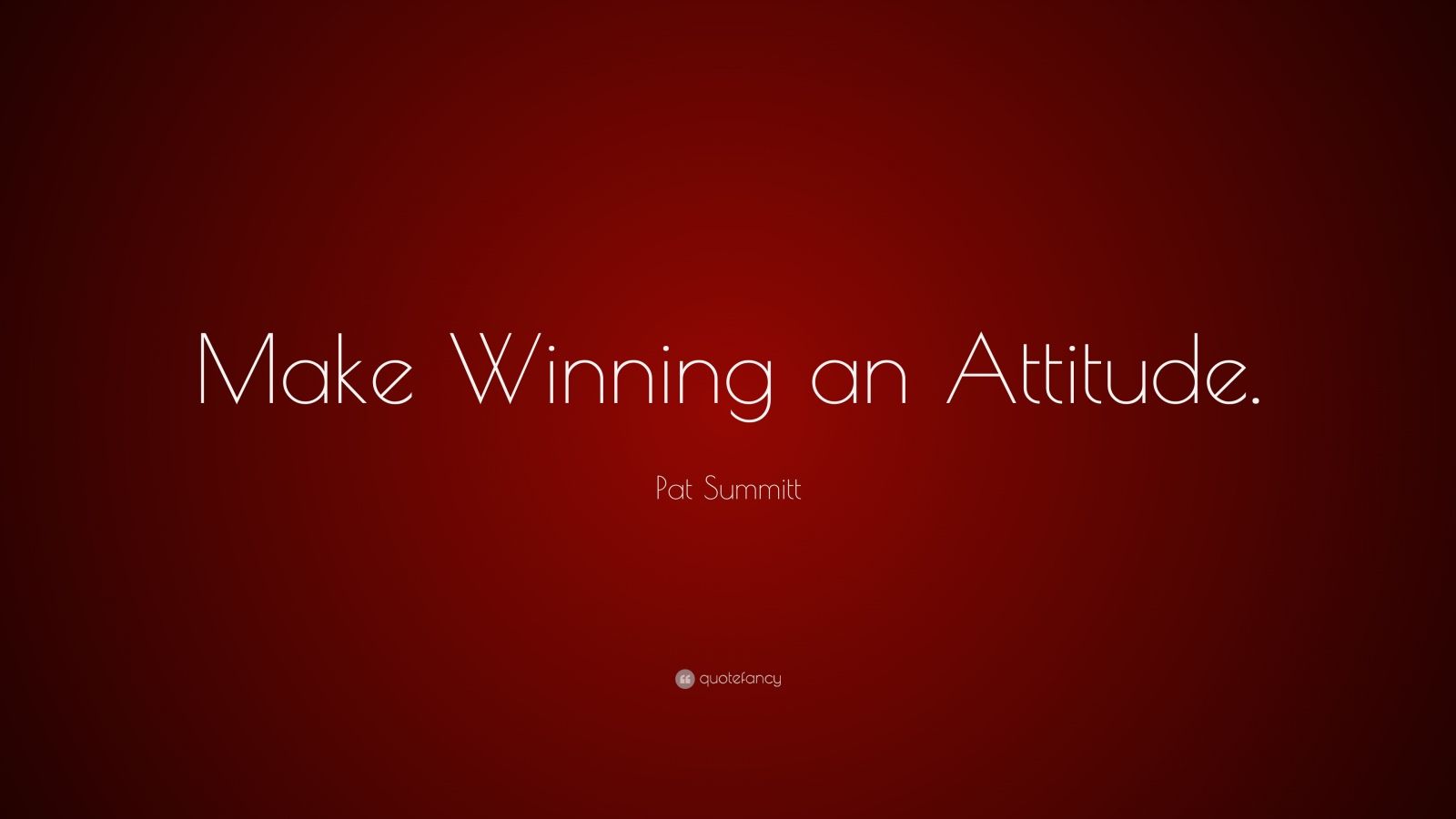 Pat Summitt Quote: “Make Winning an Attitude.”