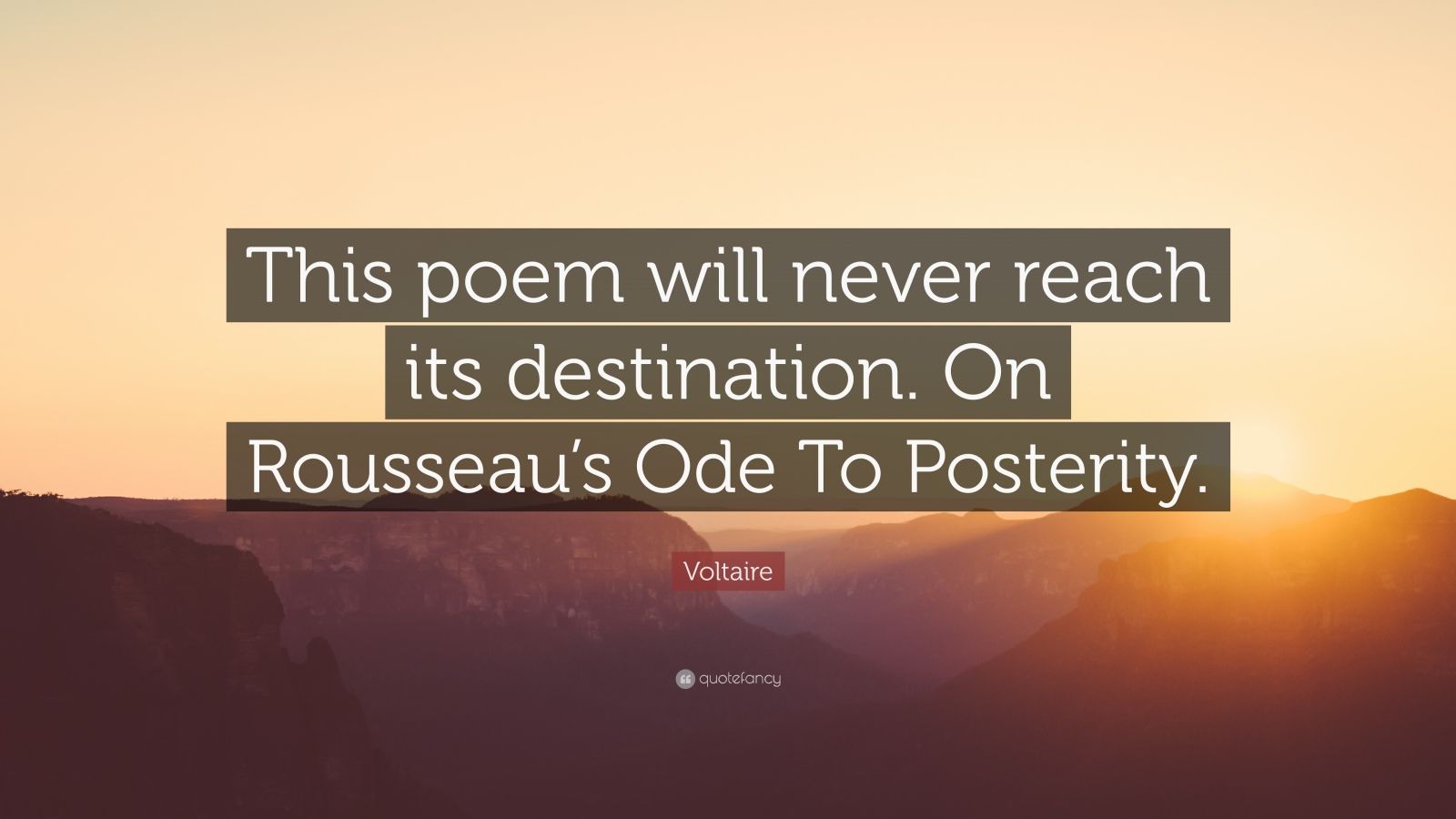 Voltaire Quote: “This poem will never reach its destination. On ...