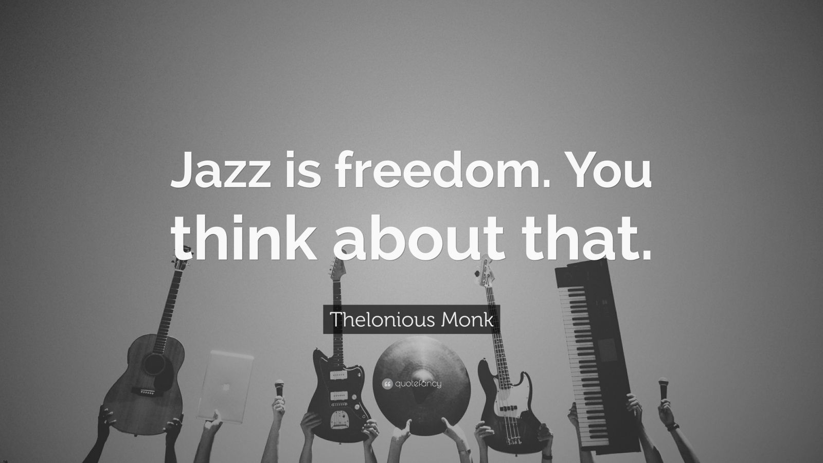 Top 40 Thelonious Monk Quotes (2026 Update) - QuoteFancy