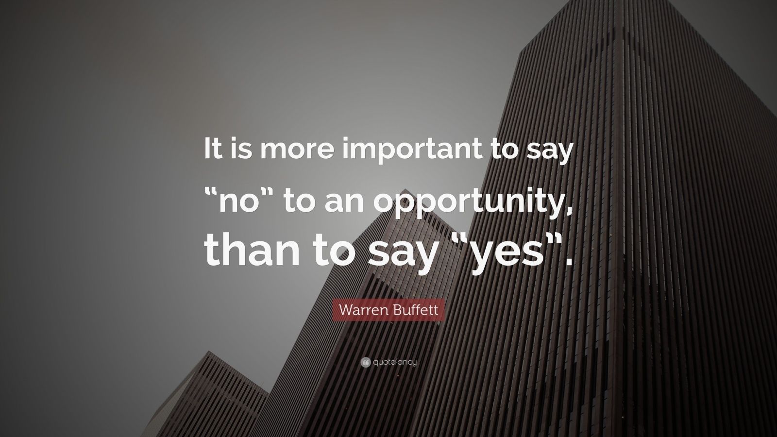 Warren Buffett Quote: “It is more important to say “no” to an ...