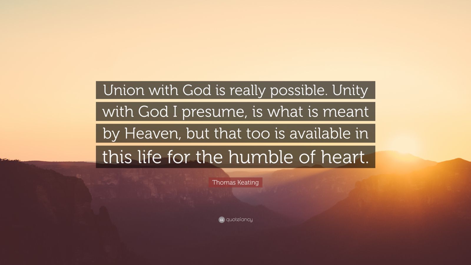 Thomas Keating Quote: “Union with God is really possible. Unity with ...