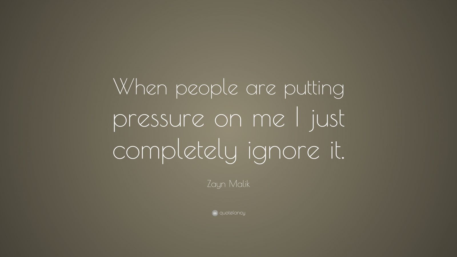 Zayn Malik Quote: “When people are putting pressure on me I just ...