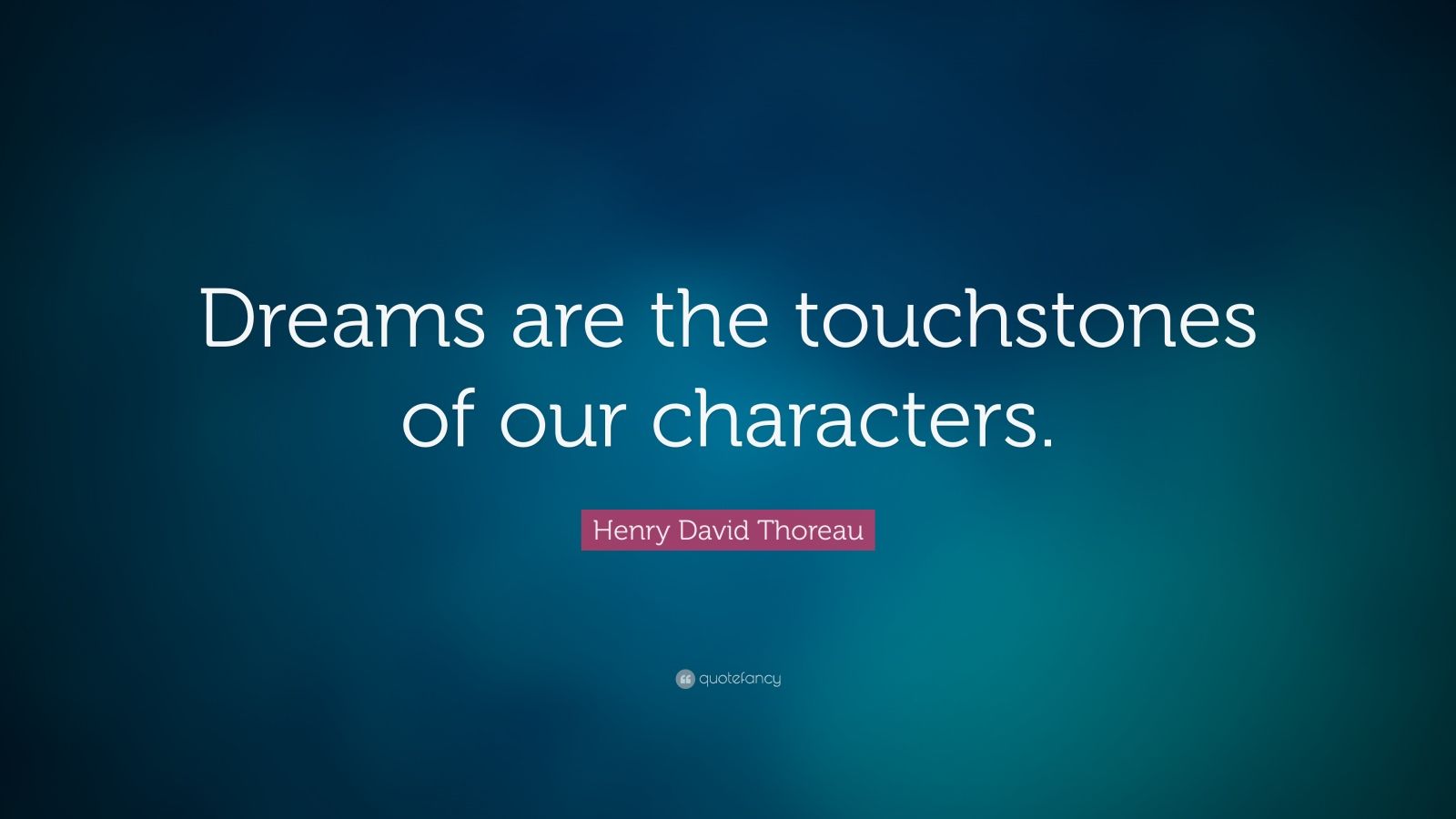 Henry David Thoreau Quote: “Dreams are the touchstones of our ...