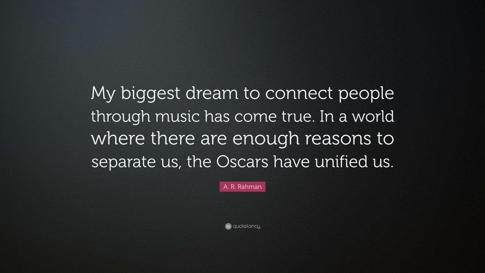 A. R. Rahman Quote: “My biggest dream to connect people through music ...