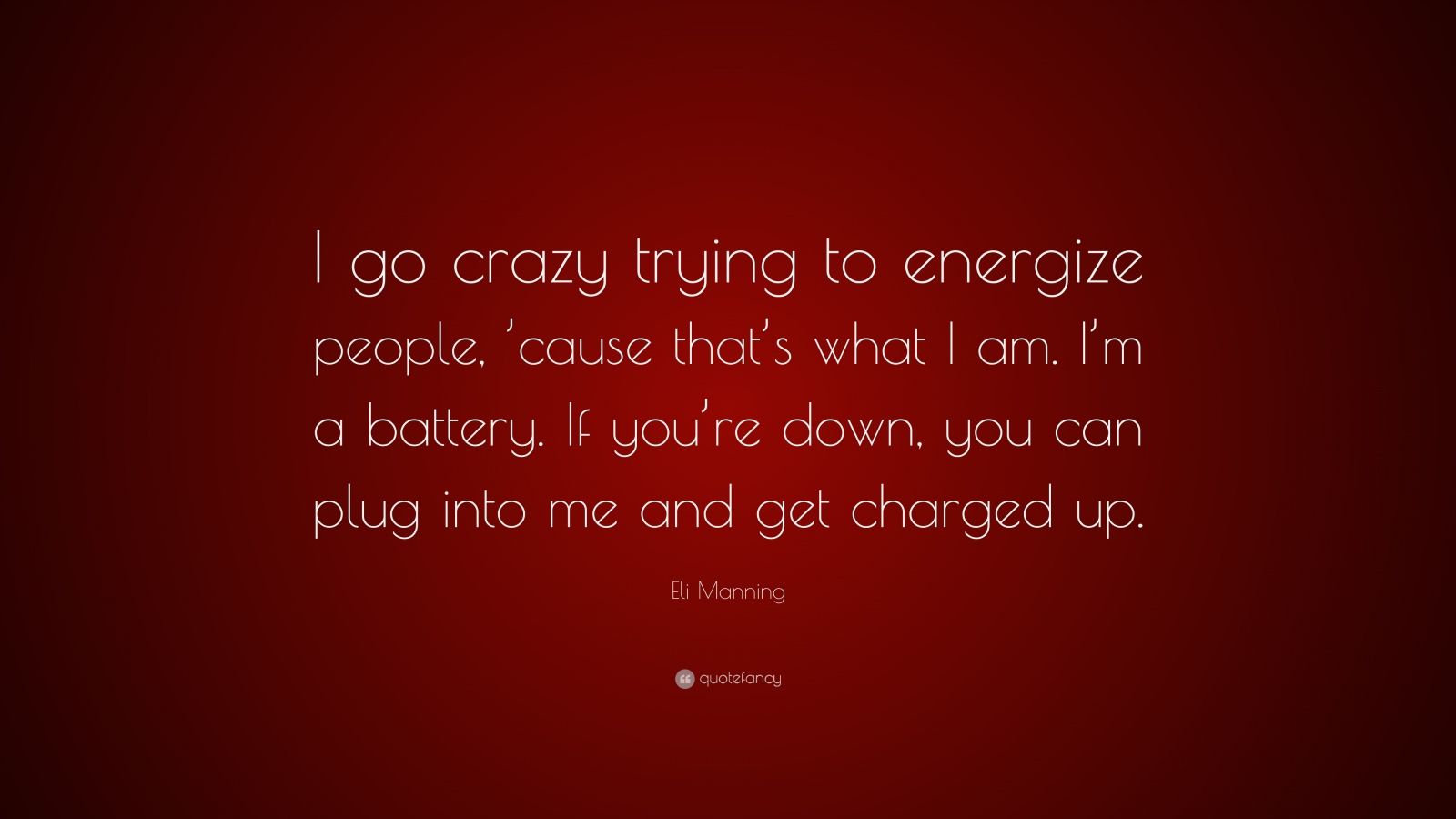 Eli Manning Quote: “I go crazy trying to energize people, ’cause that’s ...