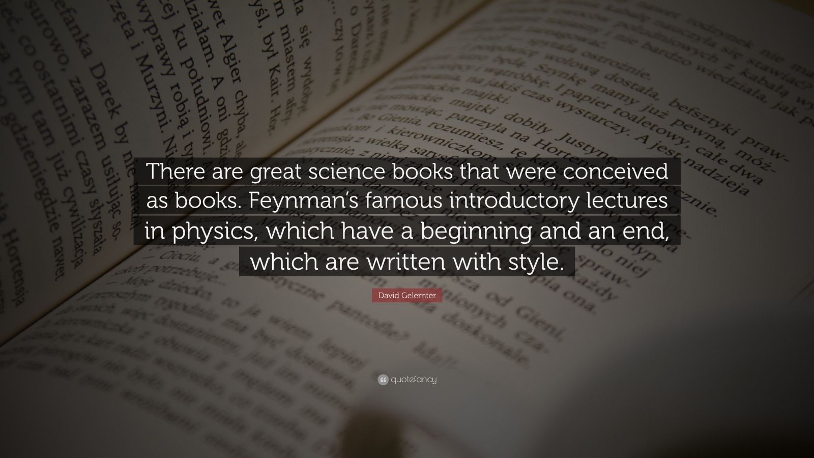 David Gelernter Quote: “There are great science books that were ...