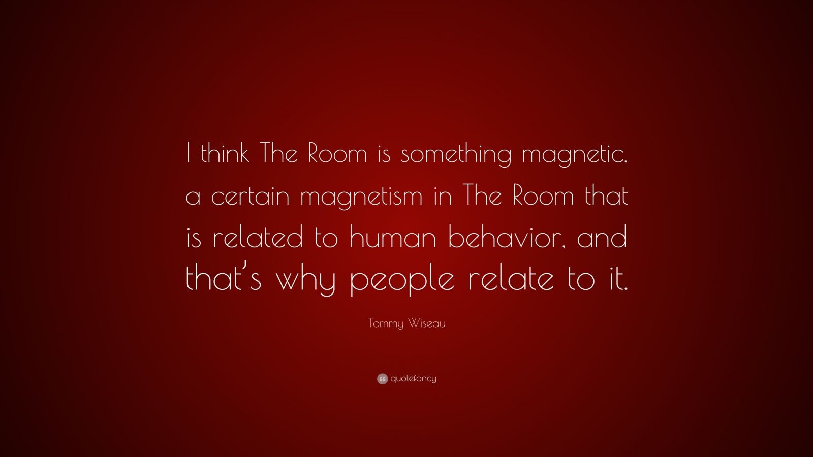 Tommy Wiseau Quote: “I think The Room is something magnetic, a certain ...