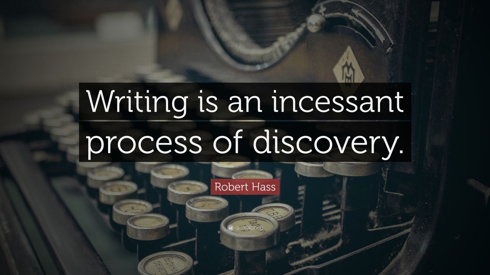 Robert Hass Quote: “Writing is an incessant process of discovery.” (7 ...
