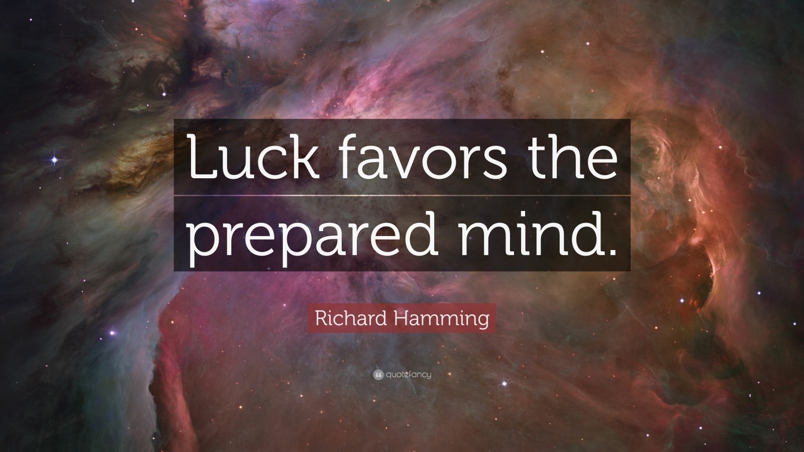 Richard Hamming Quote: “Luck favors the prepared mind.” (12 wallpapers ...