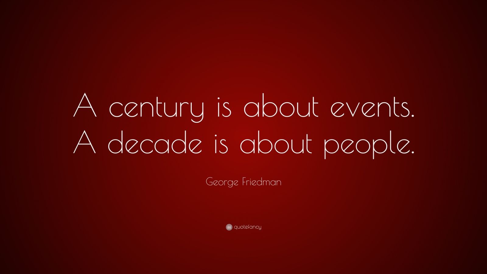 Top 35 George Friedman Quotes (2025 Update) - QuoteFancy