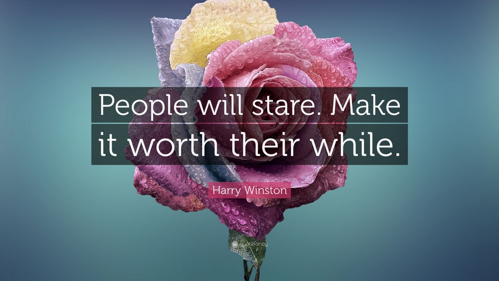 Harry Winston Quote: “People will stare. Make it worth their while ...