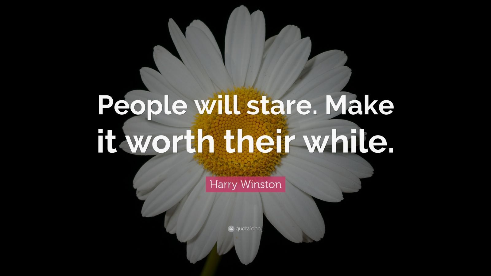 Harry Winston Quote: “People will stare. Make it worth their while ...