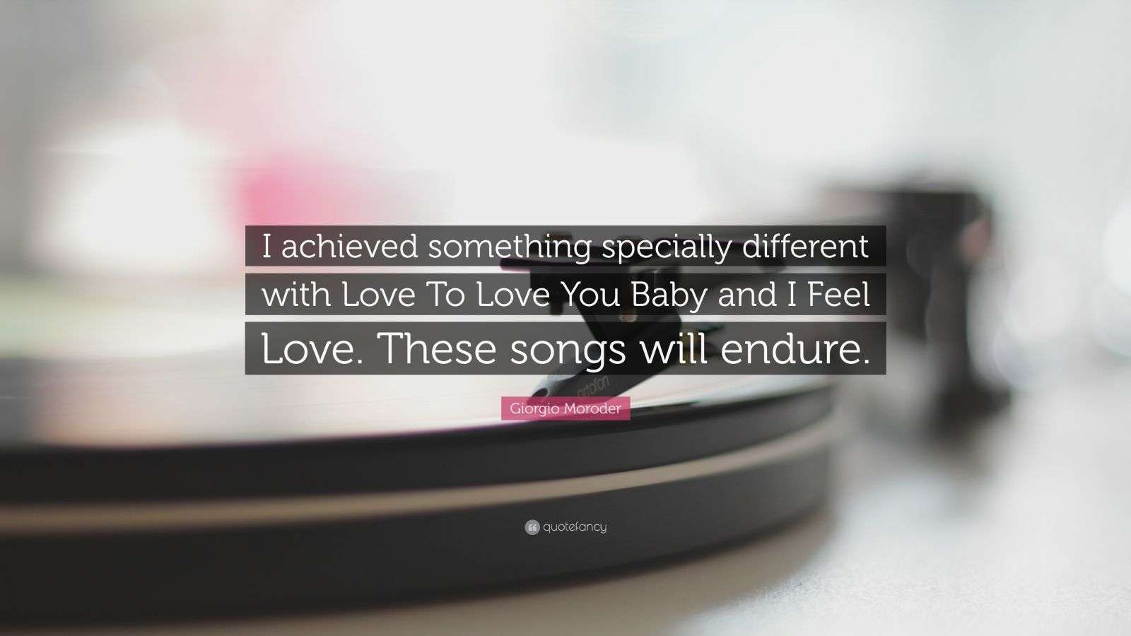 Giorgio Moroder Quote: “I achieved something specially different with ...
