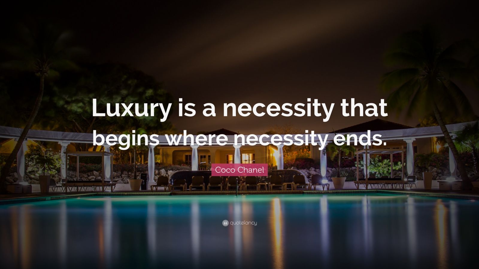 Coco Chanel Quote: “Luxury is a necessity that begins where necessity ...