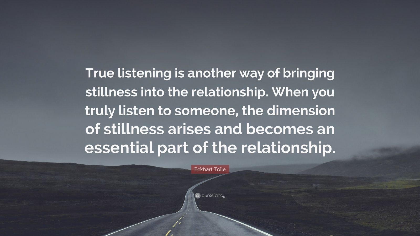 Eckhart Tolle Quote: “True listening is another way of bringing ...