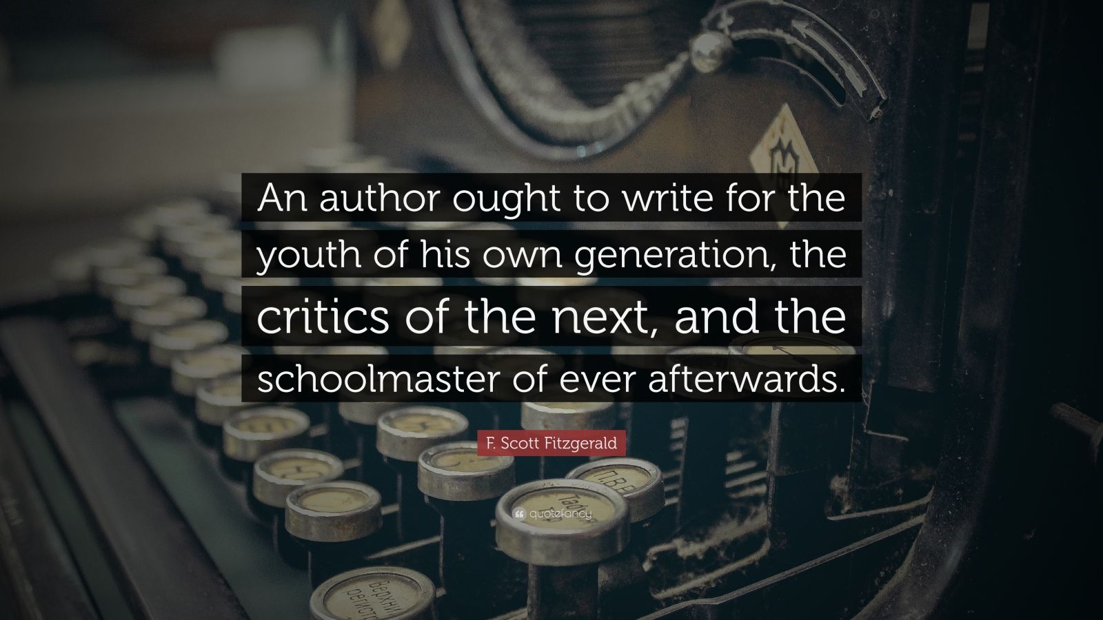 F. Scott Fitzgerald Quote: “An author ought to write for the youth of ...