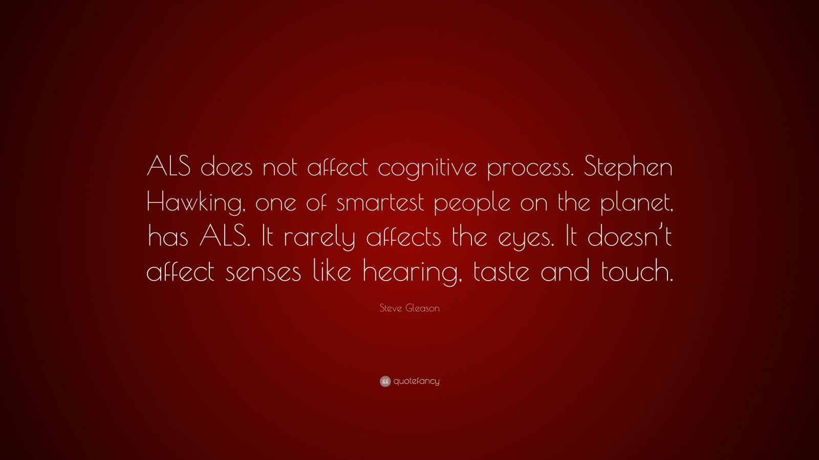 Steve Gleason Quote: “ALS does not affect cognitive process. Stephen ...