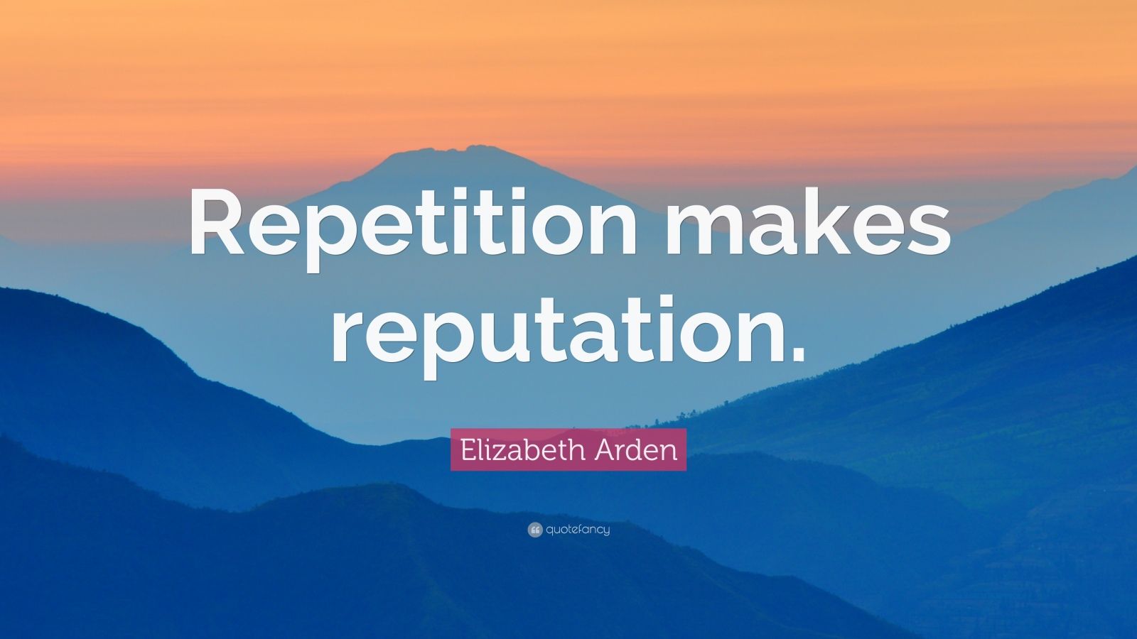 Elizabeth Arden Quote: “Repetition makes reputation.” (7 wallpapers ...