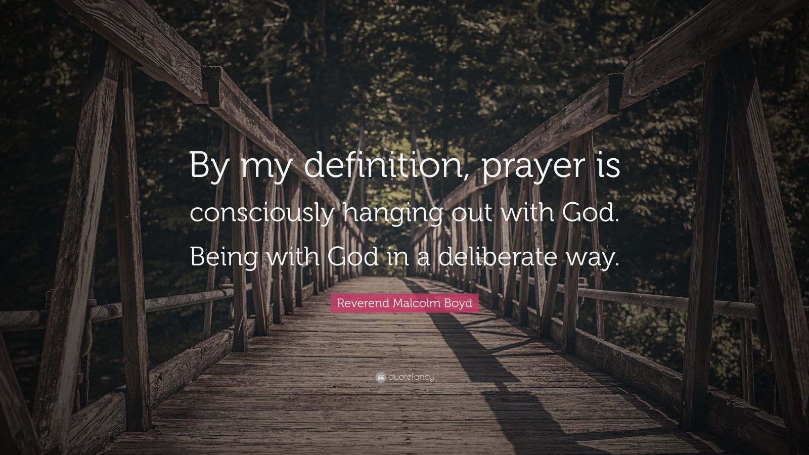 Reverend Malcolm Boyd Quote: “By my definition, prayer is consciously ...