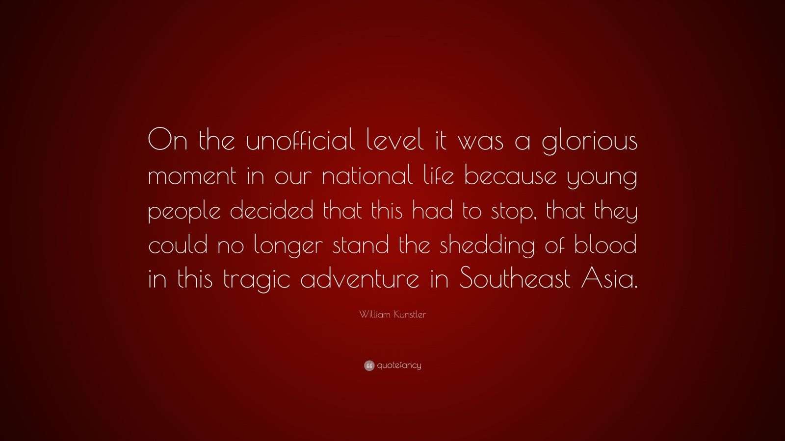 William Kunstler Quote: “On the unofficial level it was a glorious ...