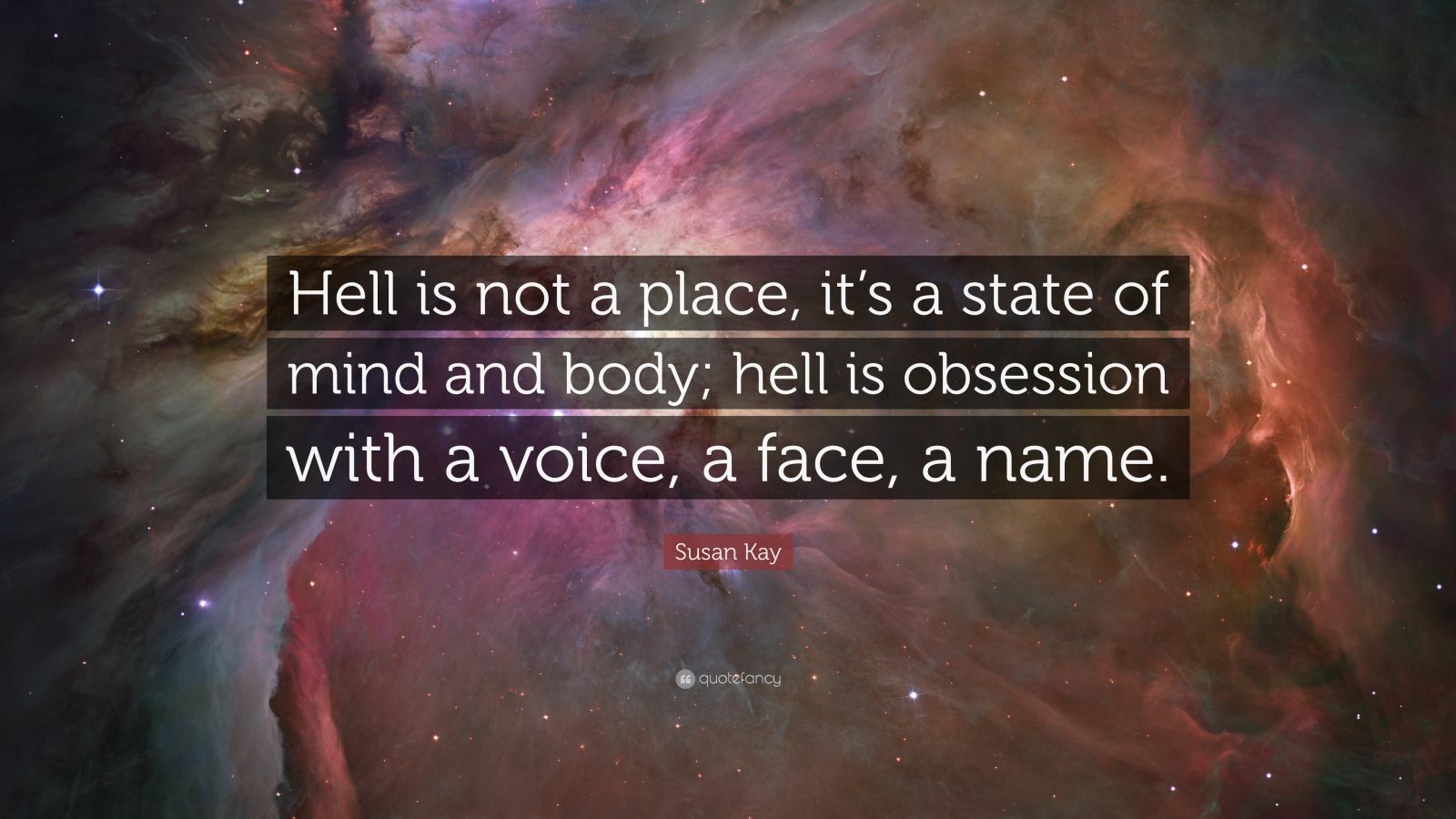 Susan Kay Quote: “Hell is not a place, it’s a state of mind and body ...