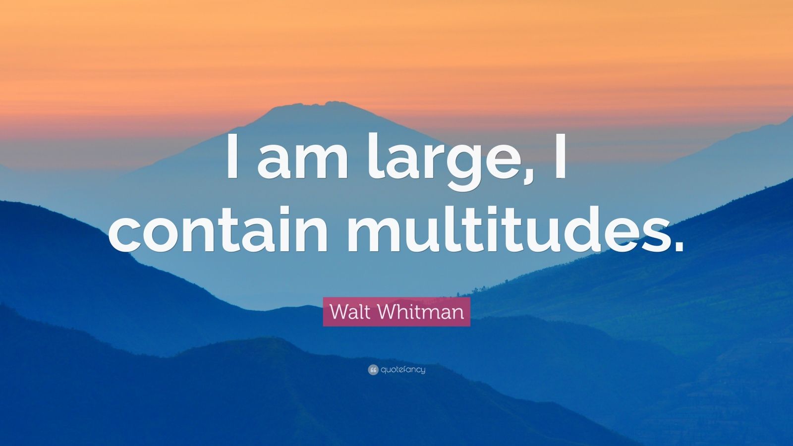 Walt Whitman Quote: “I am large, I contain multitudes.” (12 wallpapers ...