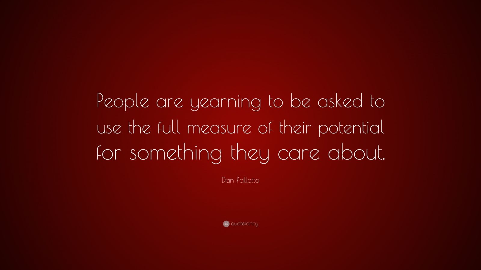 Top 10 Dan Pallotta Quotes | 2021 Edition | Free Images - QuoteFancy