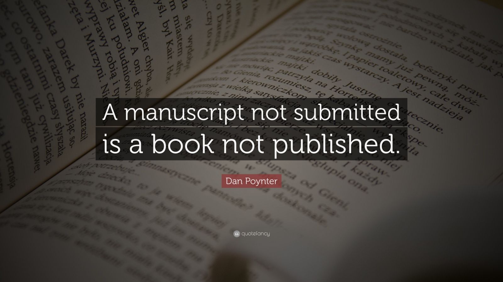 Dan Poynter Quote: “A manuscript not submitted is a book not published.”