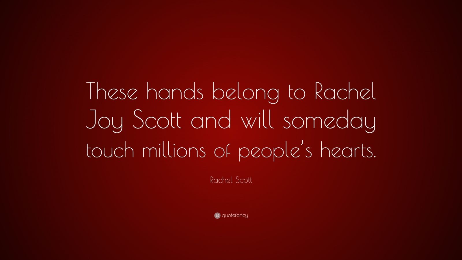 Rachel Scott Quote: “These hands belong to Rachel Joy Scott and will ...