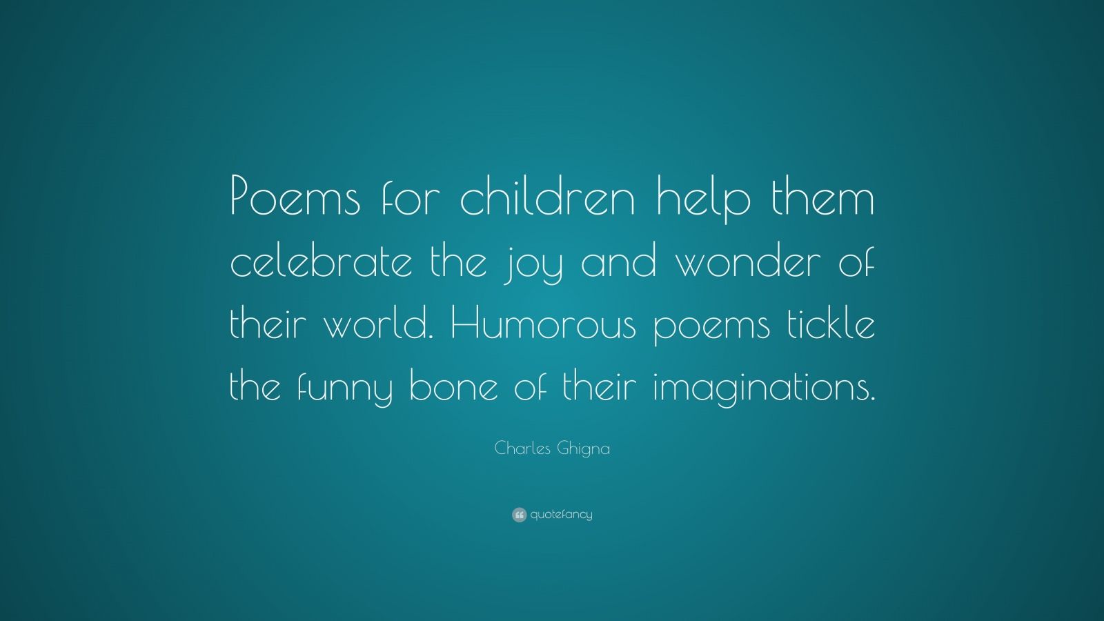 Charles Ghigna Quote: “Poems for children help them celebrate the joy ...