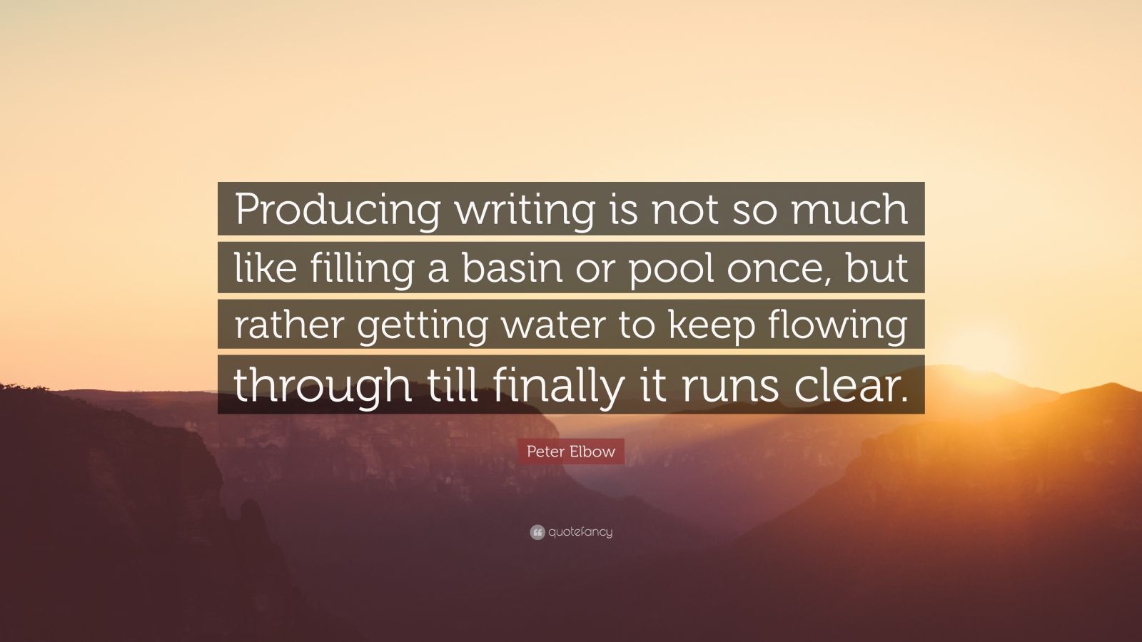 Peter Elbow Quote: “Producing writing is not so much like filling a ...
