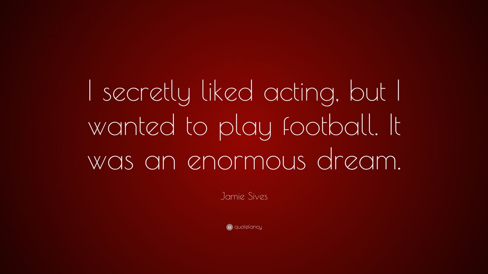 Top 8 Jamie Sives Quotes (2026 Update) - QuoteFancy