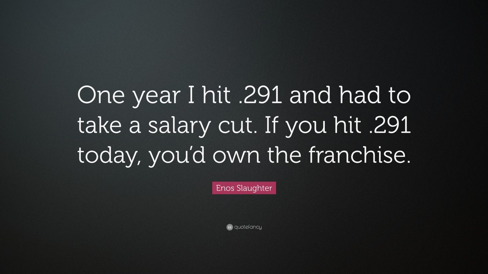 Top 5 Enos Slaughter Quotes (2026 Update) - QuoteFancy