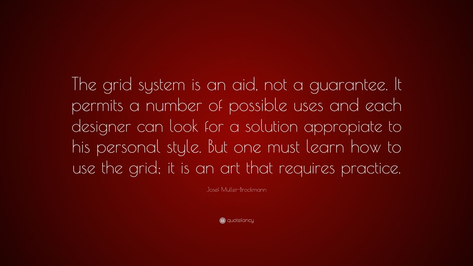 Josef Muller-Brockmann Quote: “The grid system is an aid, not a ...