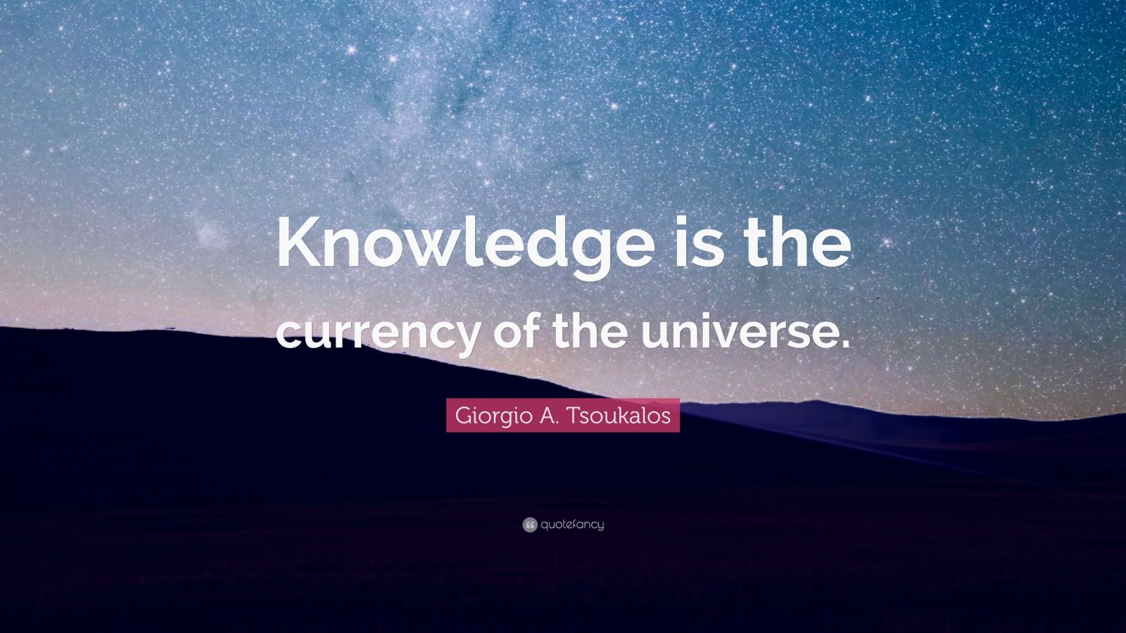 Giorgio A. Tsoukalos Quote: “Knowledge is the currency of the universe.”