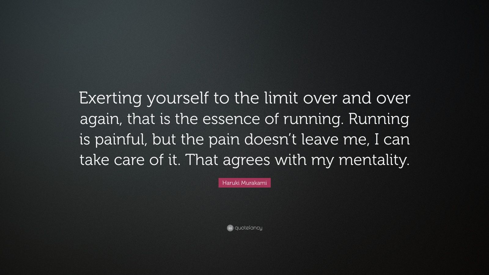 Haruki Murakami Quote: “Exerting yourself to the limit over and over ...
