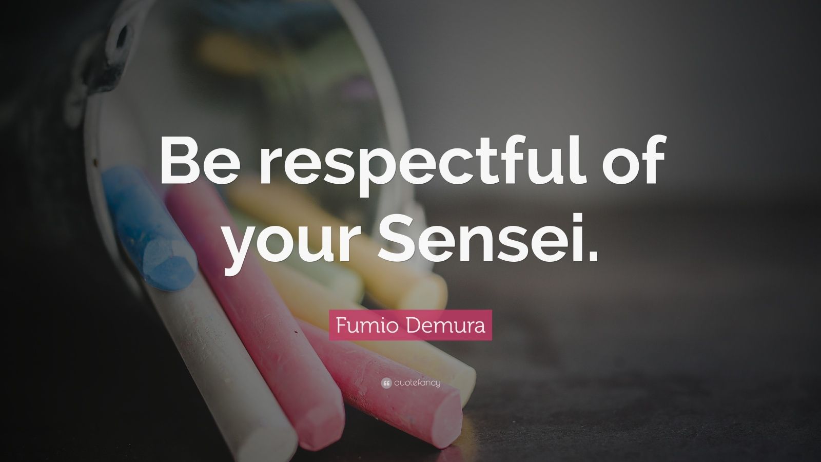 Fumio Demura Quote: “Be respectful of your Sensei.”