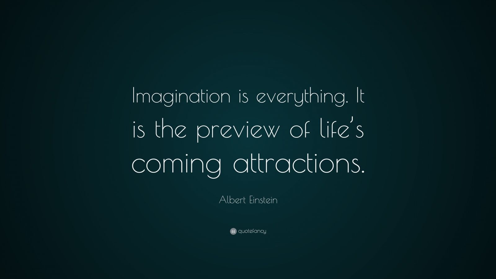 Albert Einstein Quote: “Imagination is everything. It is the preview of ...