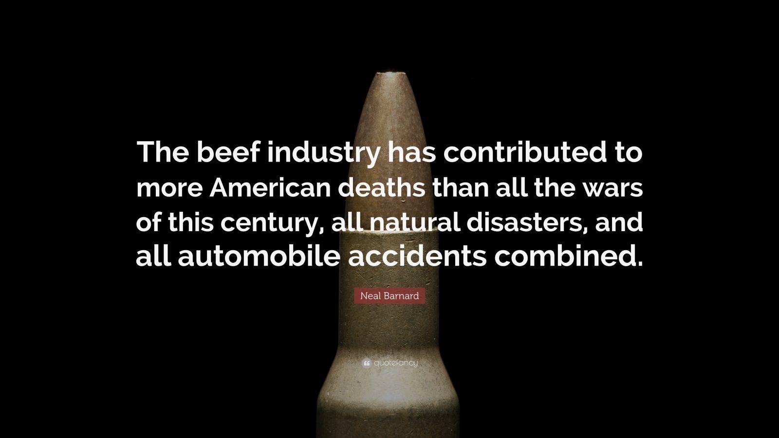 Neal D. Barnard Quote: “The beef industry has contributed to more ...